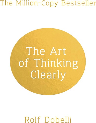 خرید کتاب رمان انگلیسی The Art of Thinking Clearly اثر Rolf dobelli